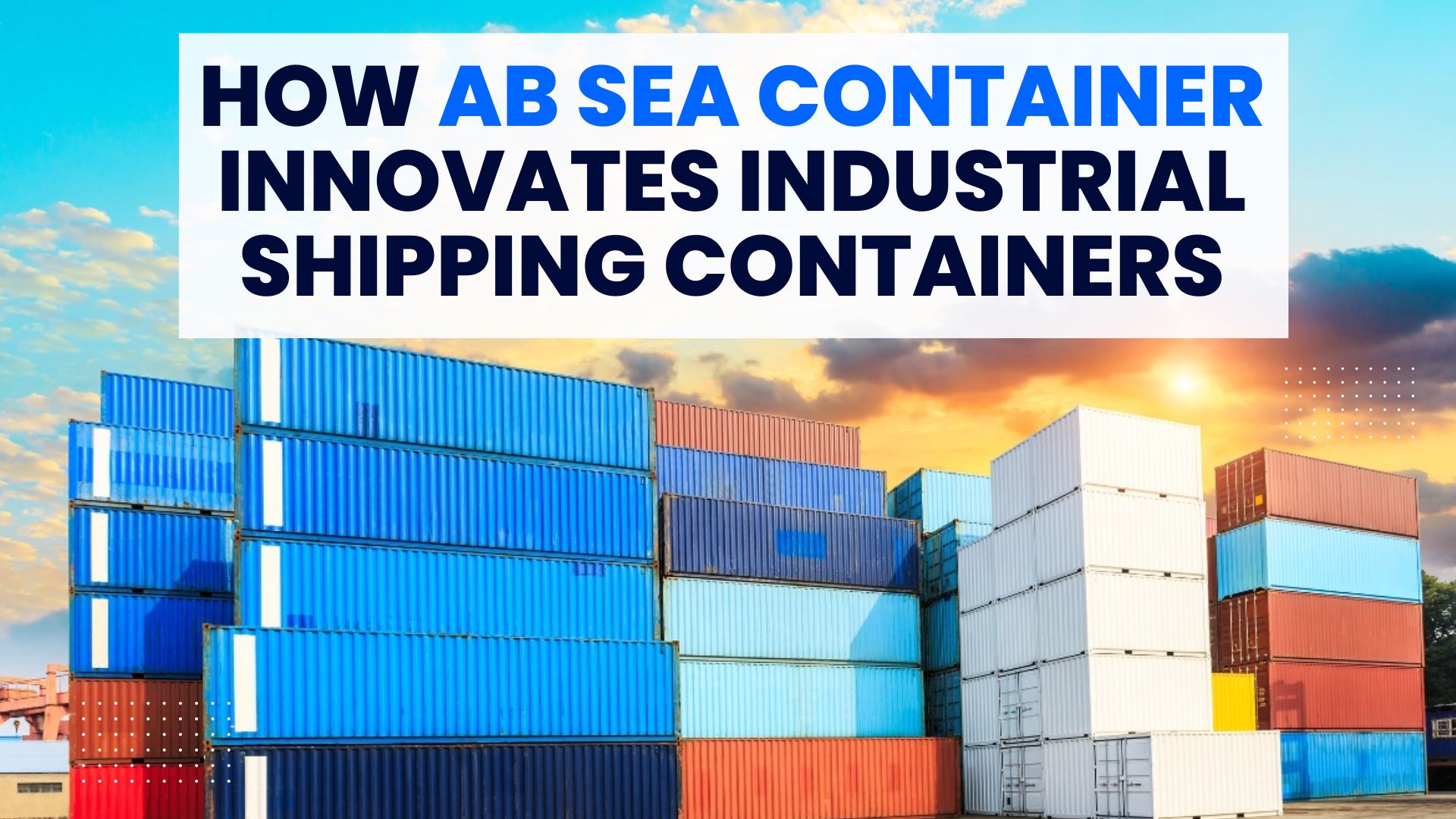 Industrial Shipping Containers | AB Sea Container